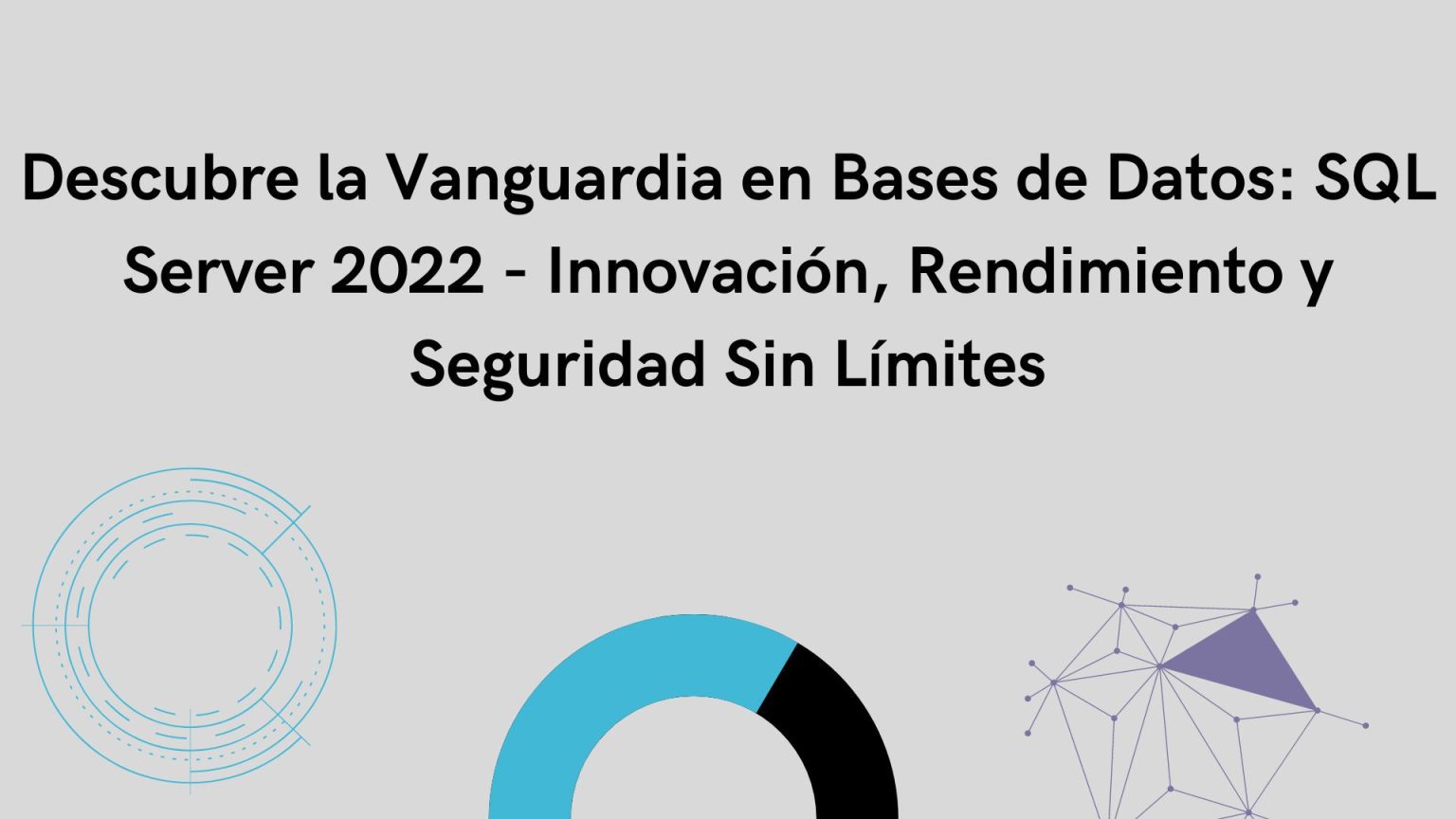 Descubre la Vanguardia en Bases de Datos: SQL Server 2022 - Innovación ...